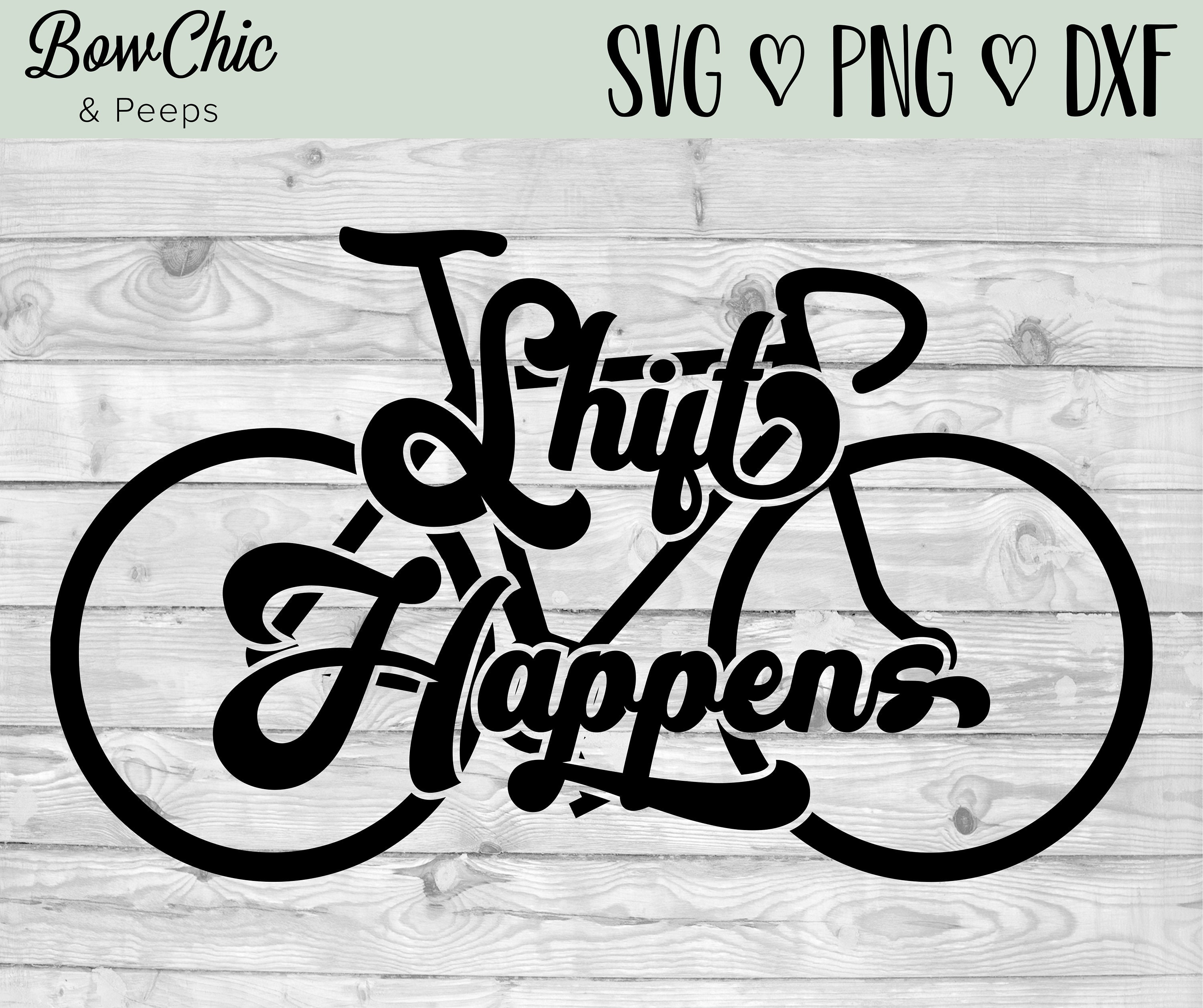 Shift Happens Svg Oh Shift Svg Bicycle Svg Biker SVG - Etsy