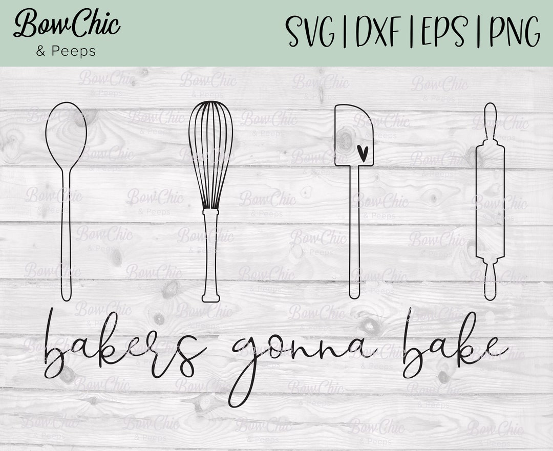 Bakers Gonna Bake Svg | Kitchen Utensils Svg | Baking Svg | Baking ...