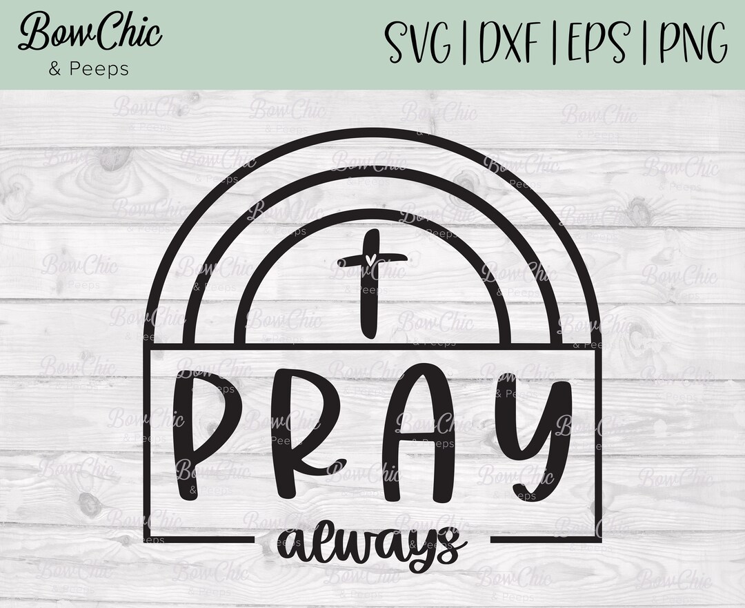 Pray Always Svg | Pray Svg | Rainbow Svg | Cross Svg | Praying Svg ...