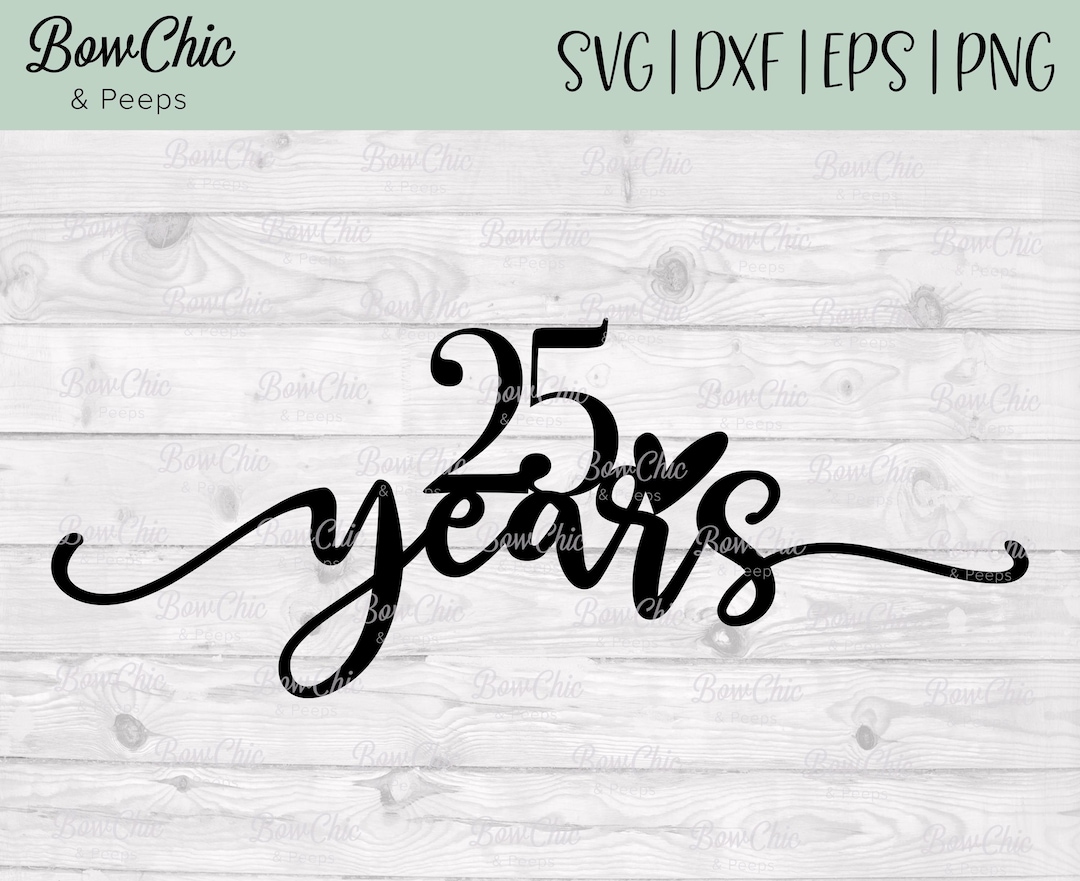 25 Years SVG | 25th Anniversary SVG | Platinum Anniversary Svg | 25 ...