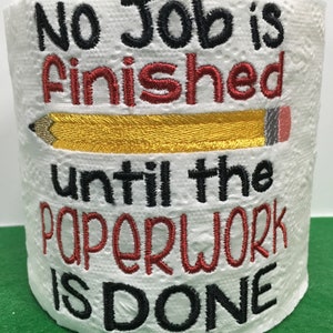 No Job is Finished Until the Paperwork is DONE Funny Toilet Paper ...