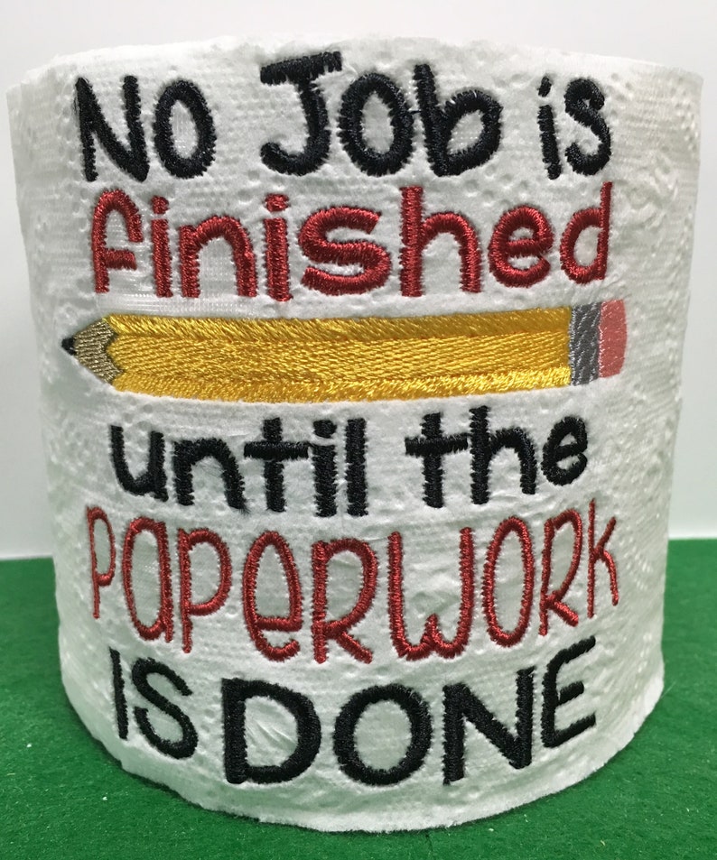 No Job is Finished Until the Paperwork is DONE Funny Toilet Paper ...