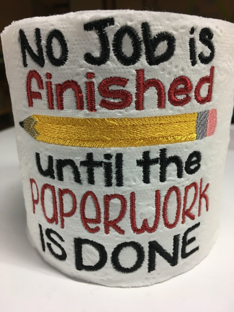 No Job is Finished Until the Paperwork is DONE Funny Toilet Paper ...