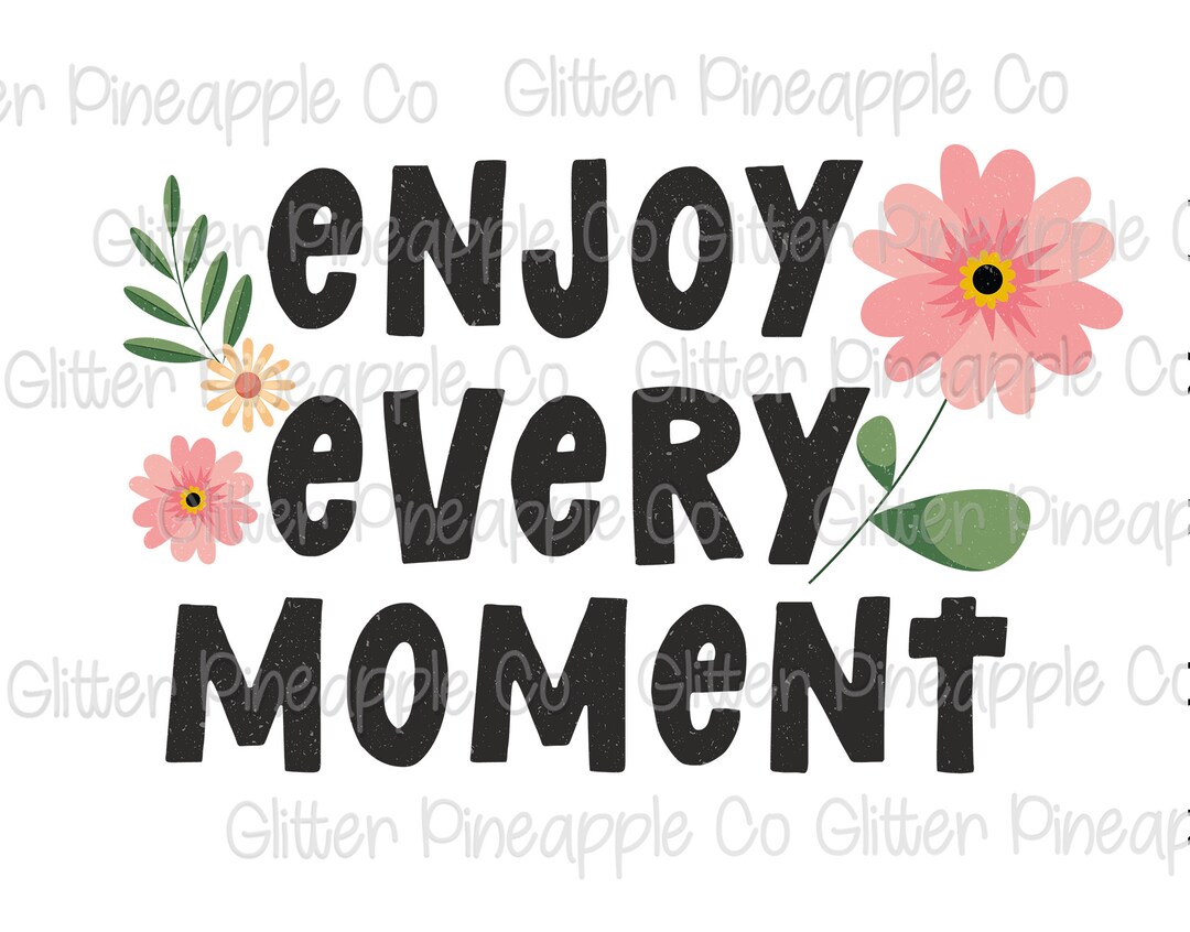 Enjoy Every Moment PNG Sublimation Design - Digital Download - Etsy