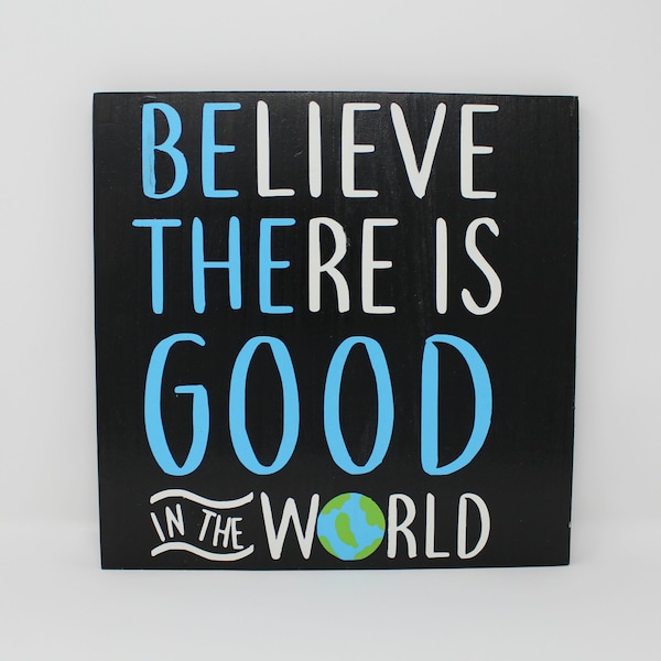 Believe There is Good in the World Sign - Etsy