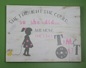 Girls Timeout Sign She Thought She Could so She Did and Now - Etsy