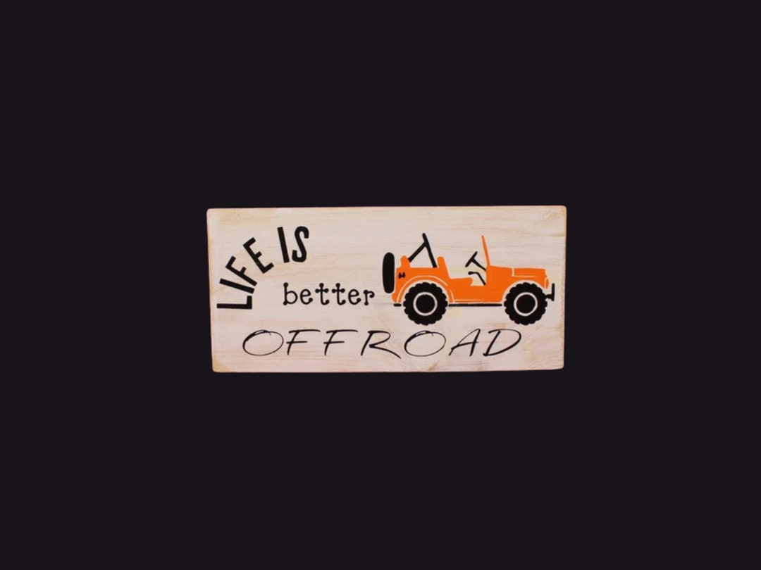 Life is Better Offroad Sign, Offroading Jeep Signs, 4x4 Off-road Home ...