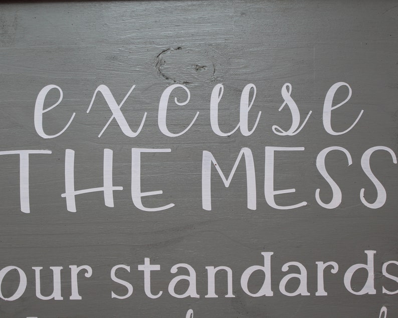 Excuse the Mess Our Standards Have Lowered With Each Child Sign, Framed ...