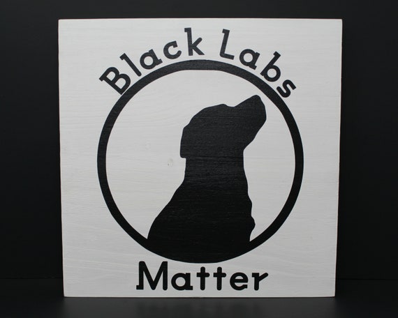 Black Labs Matter Sign Pet Lover Black Labrador Wood Wall | Etsy