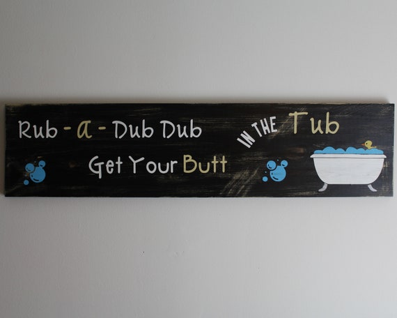 Funny Bathroom Tub Sign Rub a Dub Dub Get Your Butt in the - Etsy