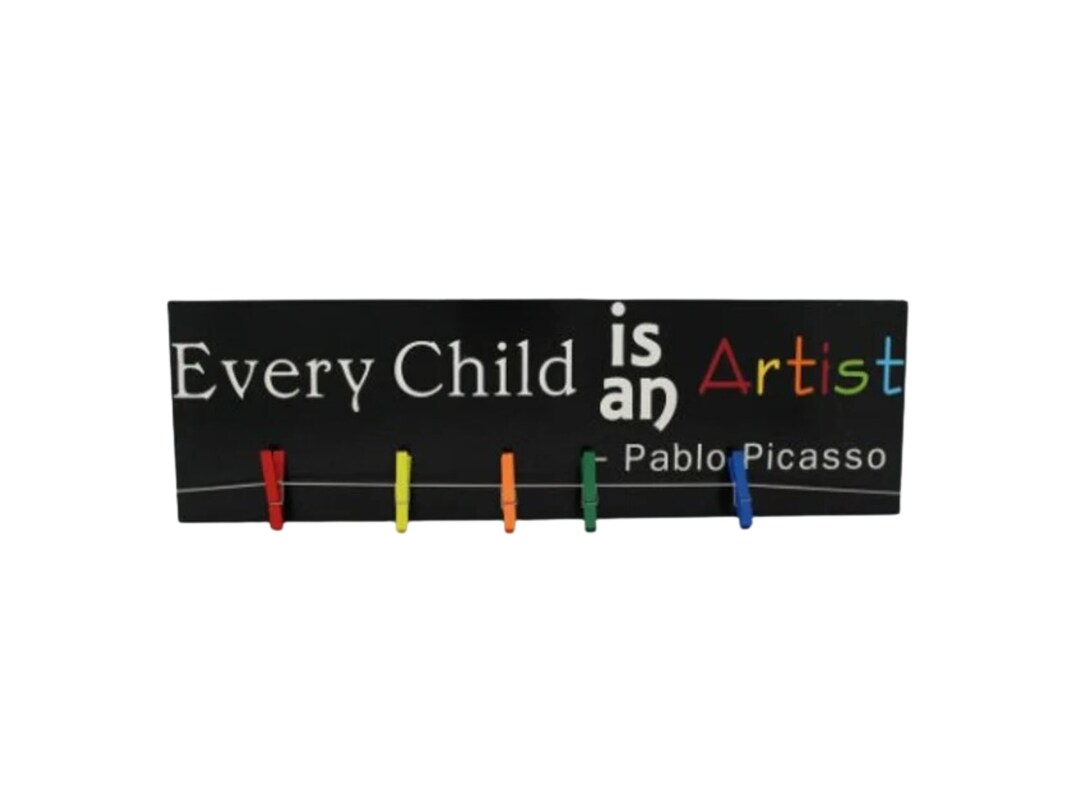 Every Child is an Artist Sign - Pablo Picasso Quote - Kid's Artwork ...