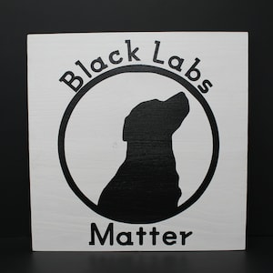 Black Labs Matter Sign, Pet Lover Black Labrador Wood Wall Hanging Art ...