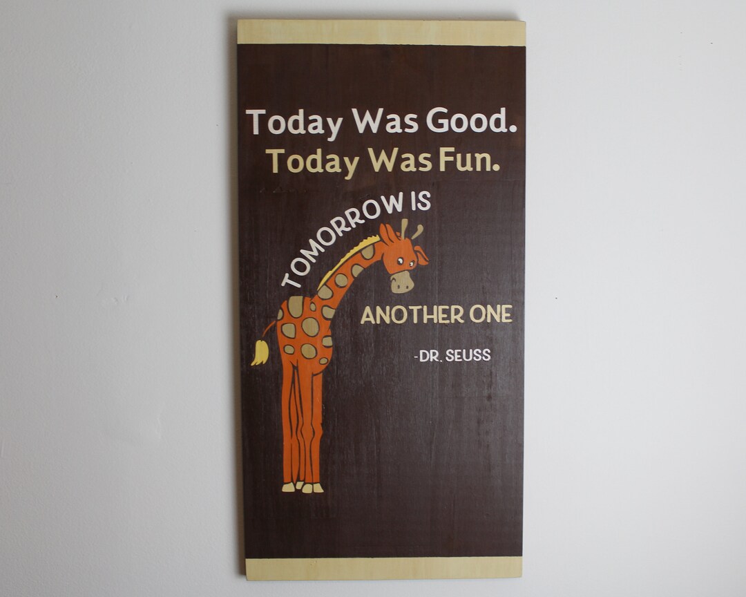 Today was Good, Today Was Fun, Tomorrow is another one, Dr. Seuss Quote ...