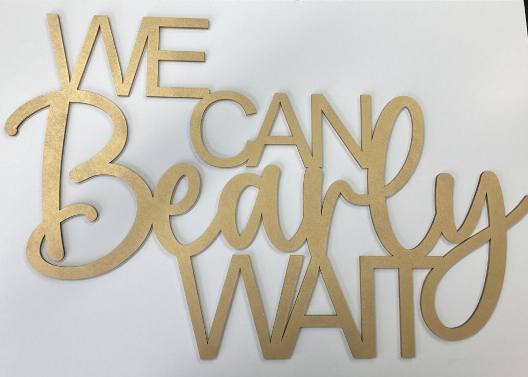 We Can Bearly Wait - Wooden MDF Sign - Painted/unpainted for Engagement ...