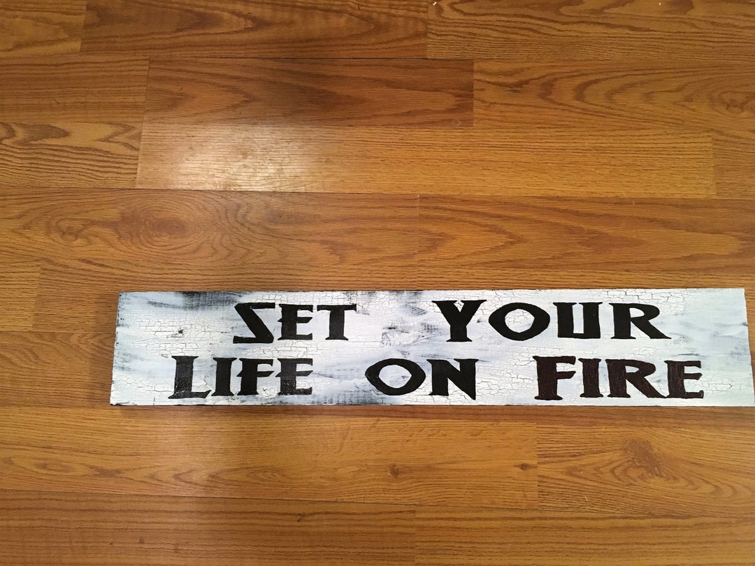 Set Your Life on Fire 30" Hand Painted Wooden Sign - Etsy