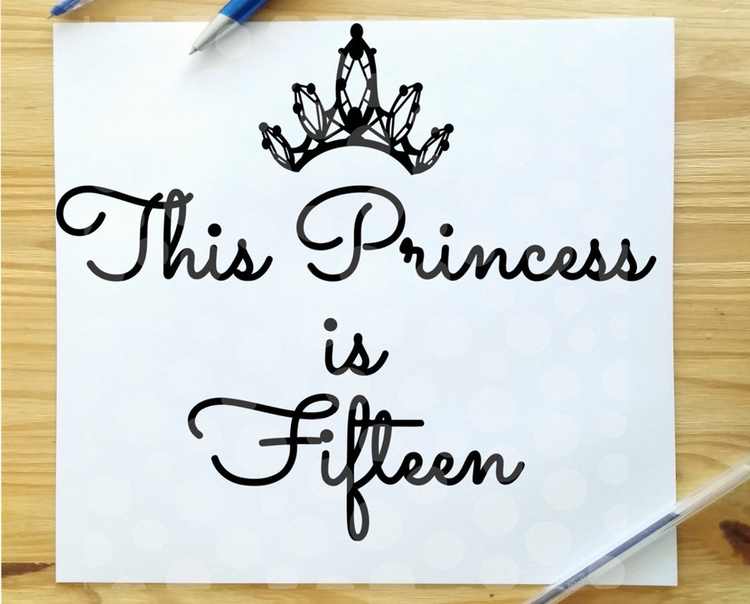 15 Years Old Svg, 15 Birthday SVG, Birthday Princess, Quince Cut File ...