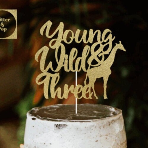 Custom Young Wild & Three Cake Topper Birthday Cake Topper - Etsy