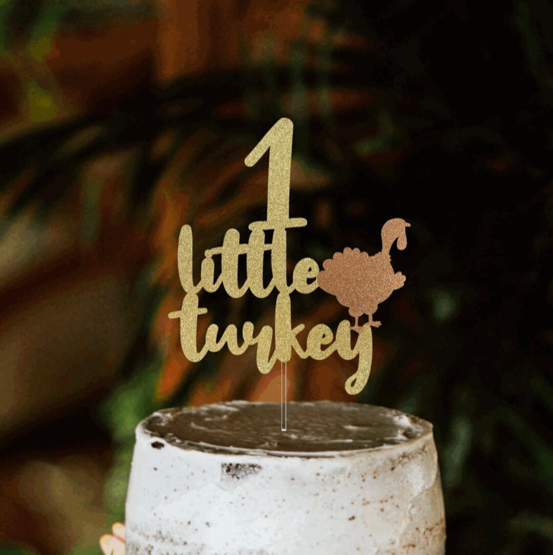 One Little Turkey Cake Topper Thanksgiving Cake Topper First Birthday ...