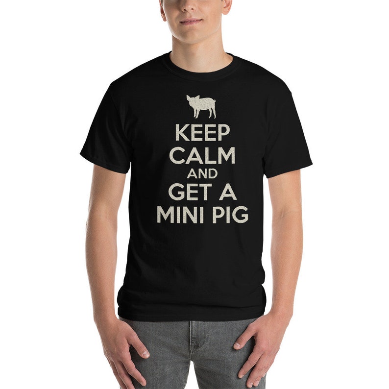 Keep Calm and Get a Mini Pig Short-sleeve T-shirt for Micro Pig ...