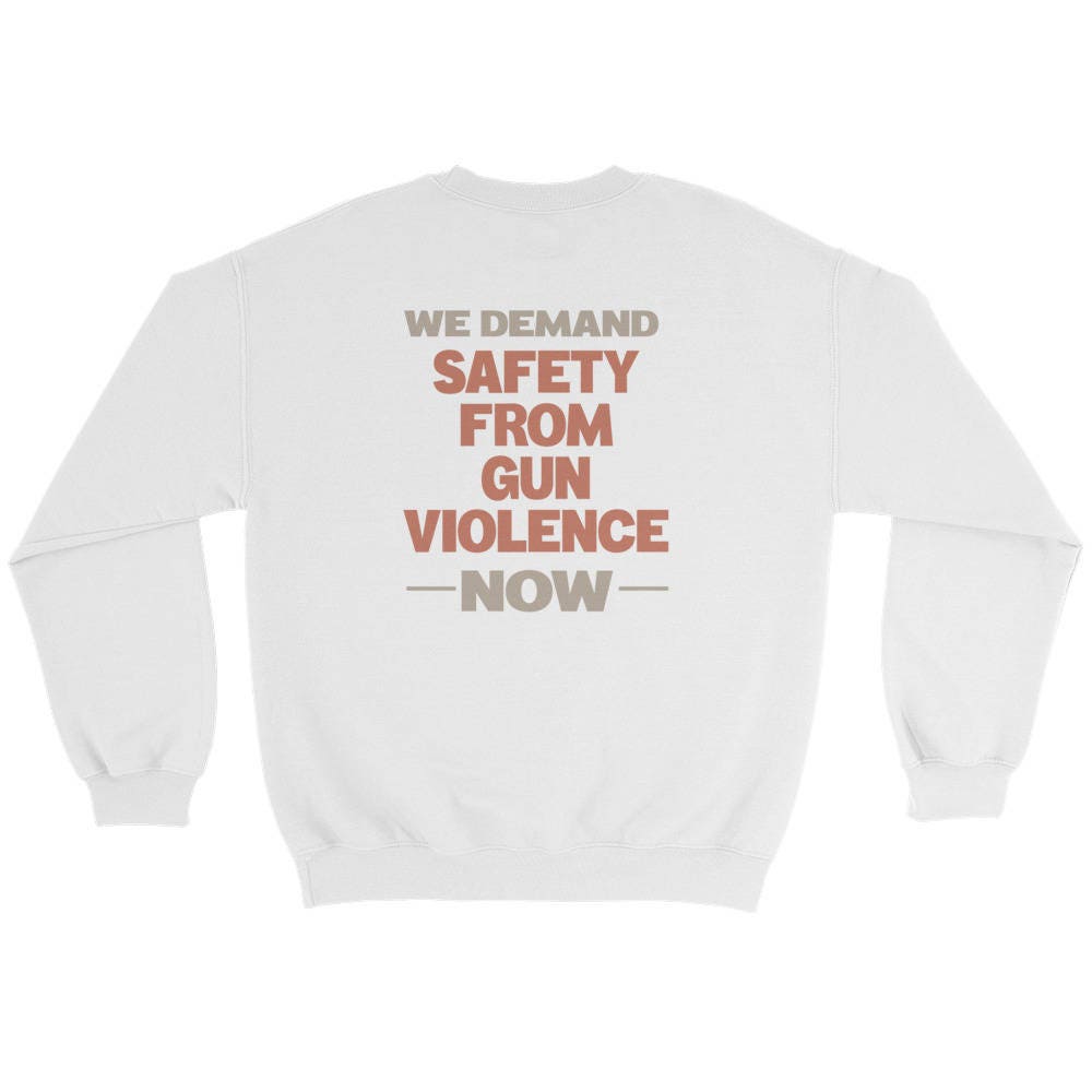 We Demand Safety From Gun Violence Sweatshirt - Etsy