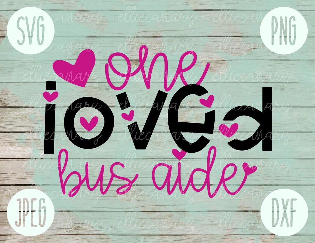 Valentine SVG One Loved Bus Aide Svg Png Jpeg Dxf / Commercial Cut File ...