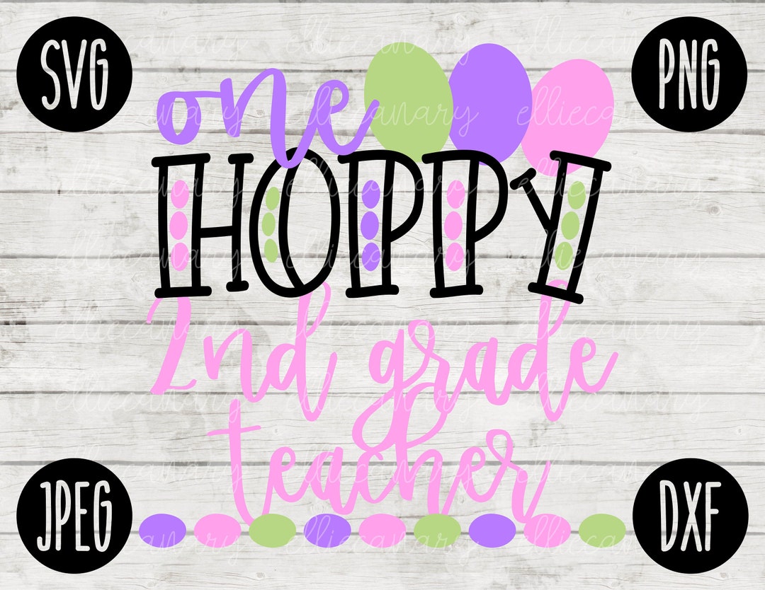 Easter SVG One Hoppy Second Grade Teacher Svg Png Jpeg Dxf / - Etsy