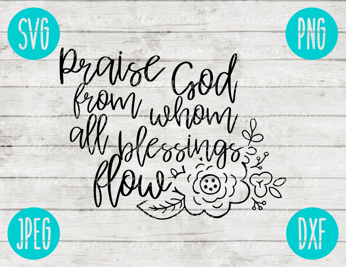 Praise God From Whom All Blessings Flow Svg Png Jpeg Dxf - Etsy