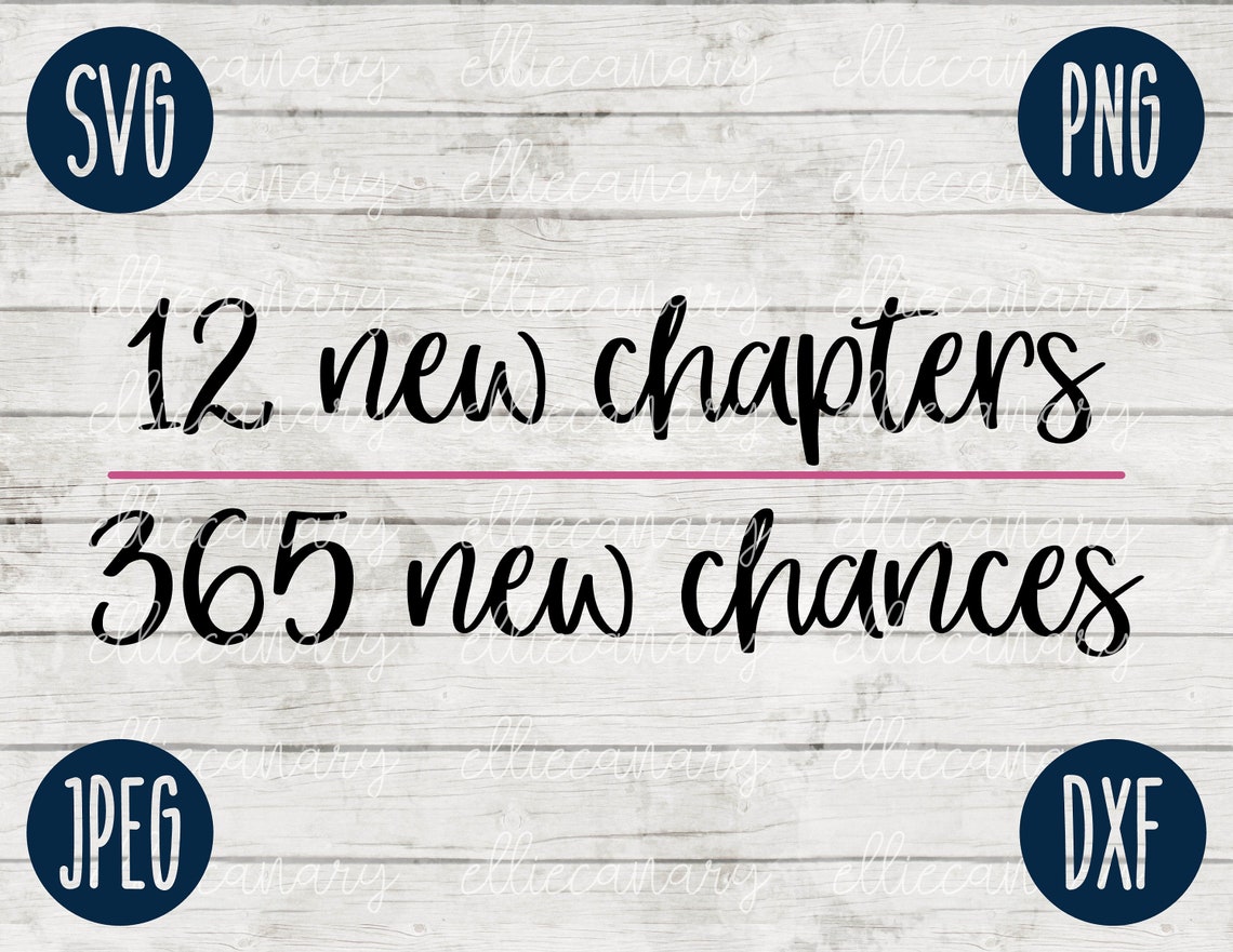 New Year SVG 12 New Chapters 365 New Chances Svg Png Jpeg Dxf - Etsy