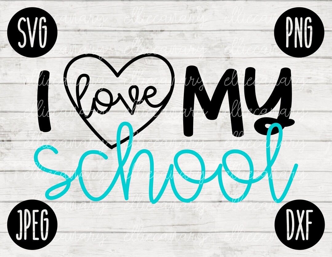 Back to School SVG I Love My School Svg Png Jpeg Dxf //cut File ...
