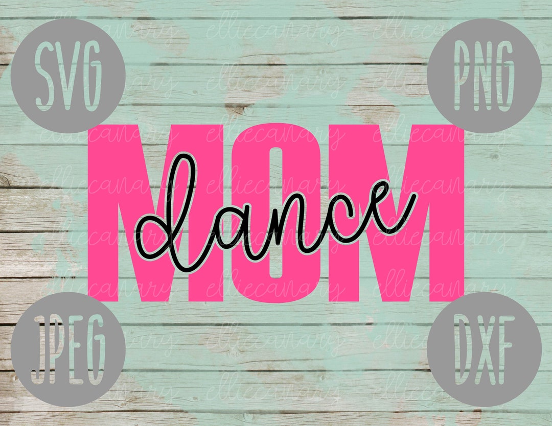 Dance Mom Svg Png Jpeg Dxf // Cutting File // Commercial Use / Vinyl ...
