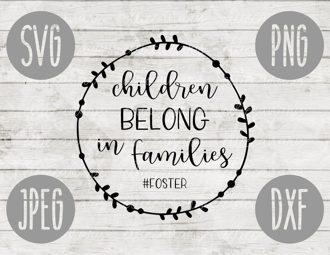 Children Belong in Families Foster Svg Png Jpeg Dxf // Adoption Foster ...