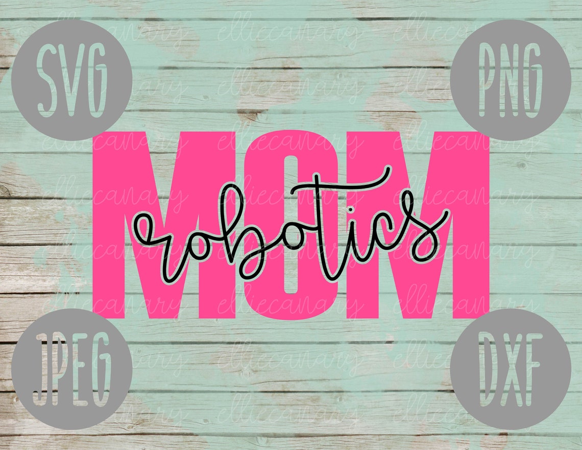 Robotics Mom Svg Png Jpeg Dxf // Cutting File // Commercial | Etsy