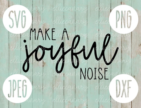 Make a Joyful Noise svg png jpeg dxf / Silhouette Cricut / | Etsy