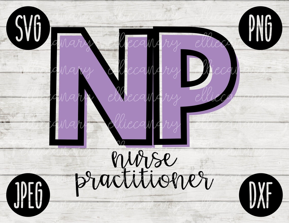 Medical Career SVG NP Nurse Practitioner Svg Png Jpeg Dxf - Etsy