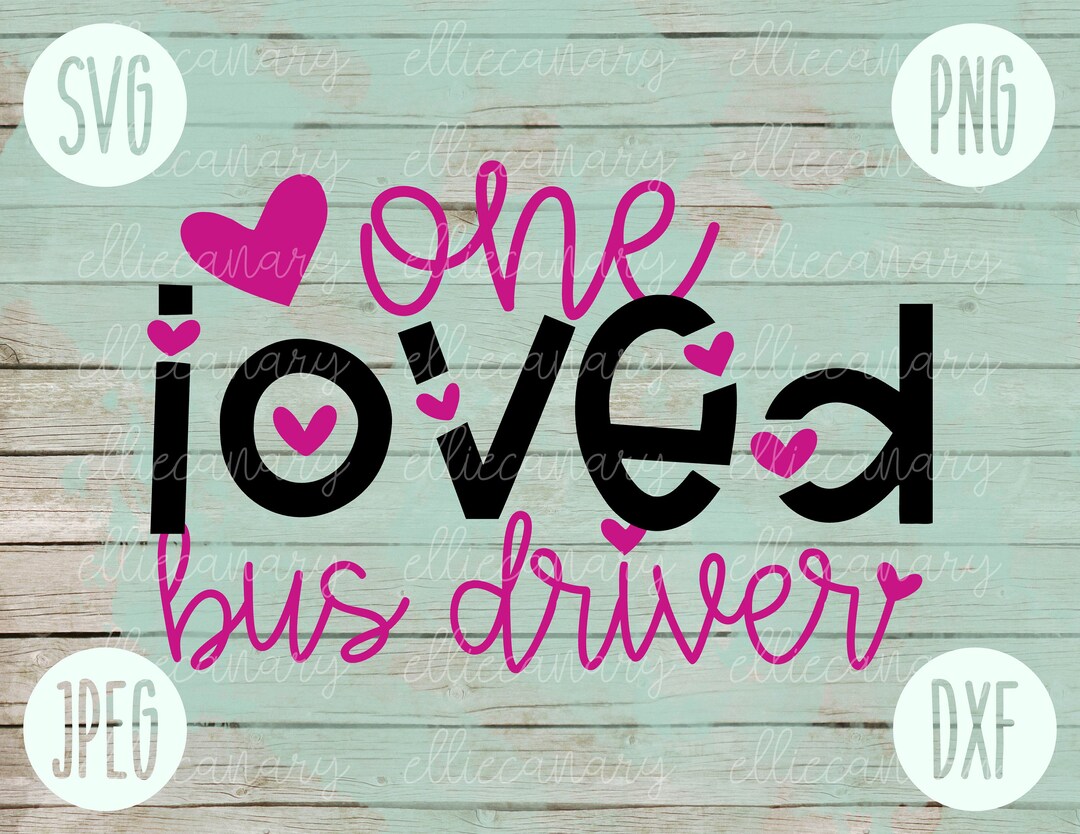 Valentine SVG One Loved Bus Driver Svg Png Jpeg Dxf / Commercial Cut ...