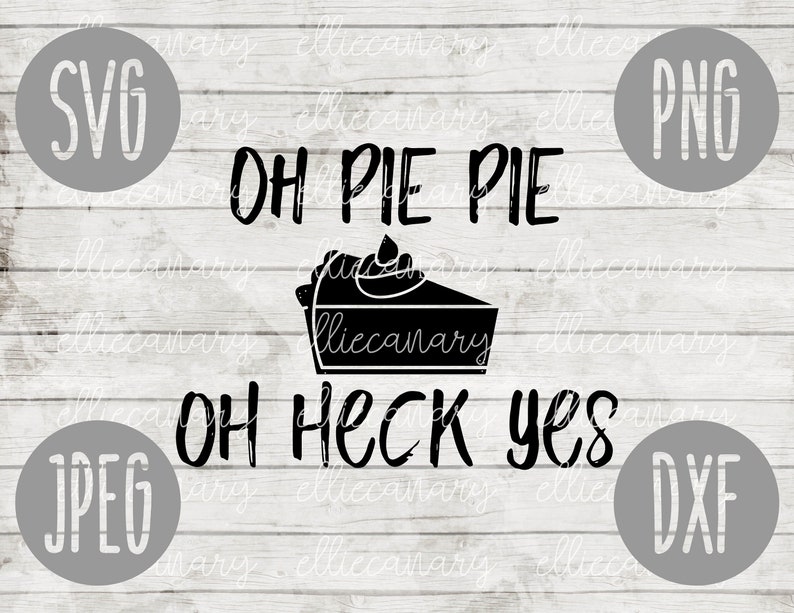 Thanksgiving SVG Oh Pie Pie Oh Heck Yes Funny Guy Svg Png Jpeg | Etsy