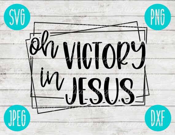 Oh Victory in Jesus Svg Png Jpeg Dxf Silhouette Cricut Easter | Etsy