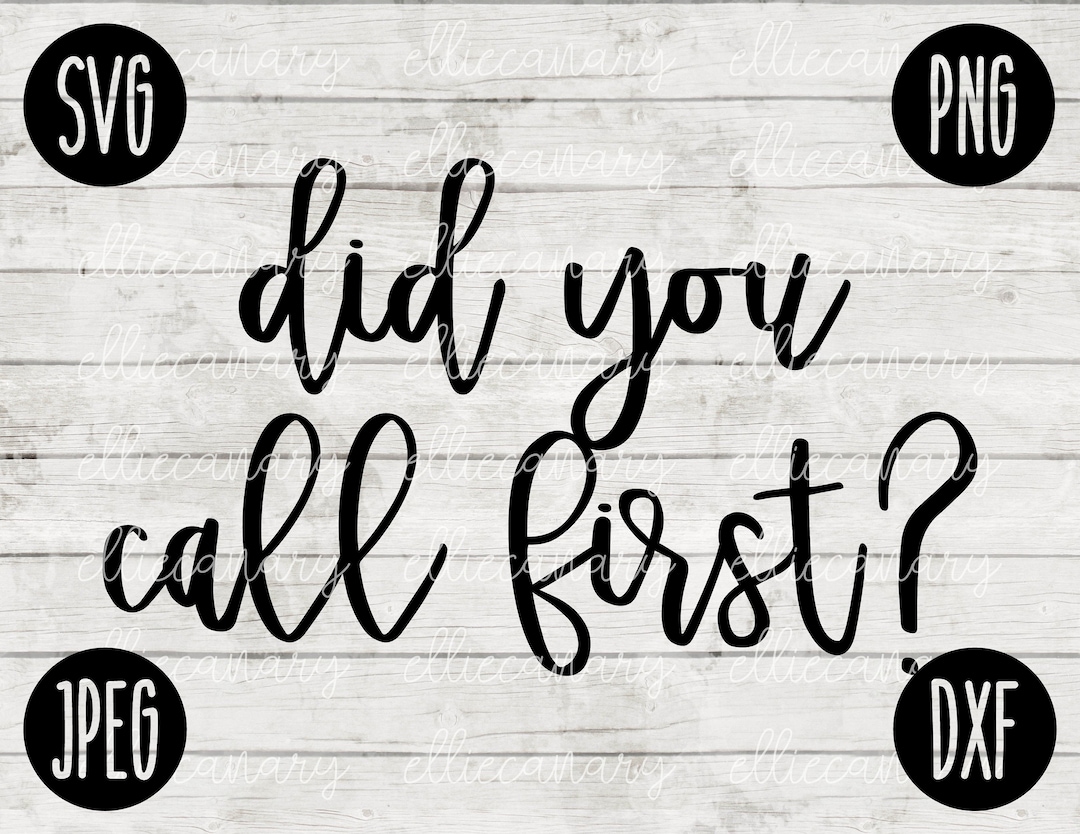 Did You Call First? SVG Svg Png Jpeg Dxf Commercialuse Vinyl Cut File ...