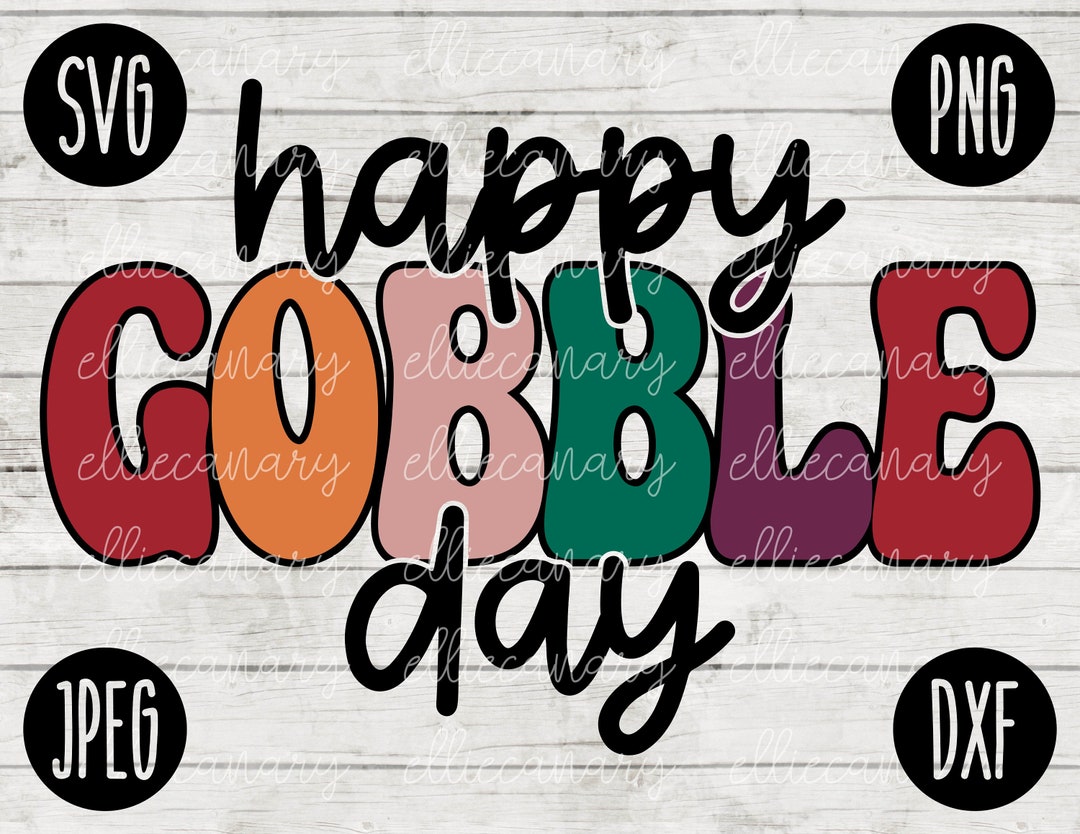 Thanksgiving Fall SVG Happy Gobble Day Svg Png Jpeg Dxf / Silhouette ...