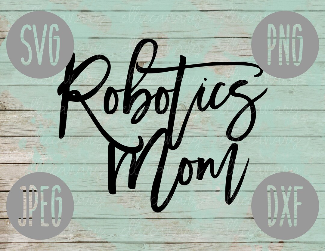 Robotics Mom SVG: Vinyl Cut File, School Team Design (digital Download ...
