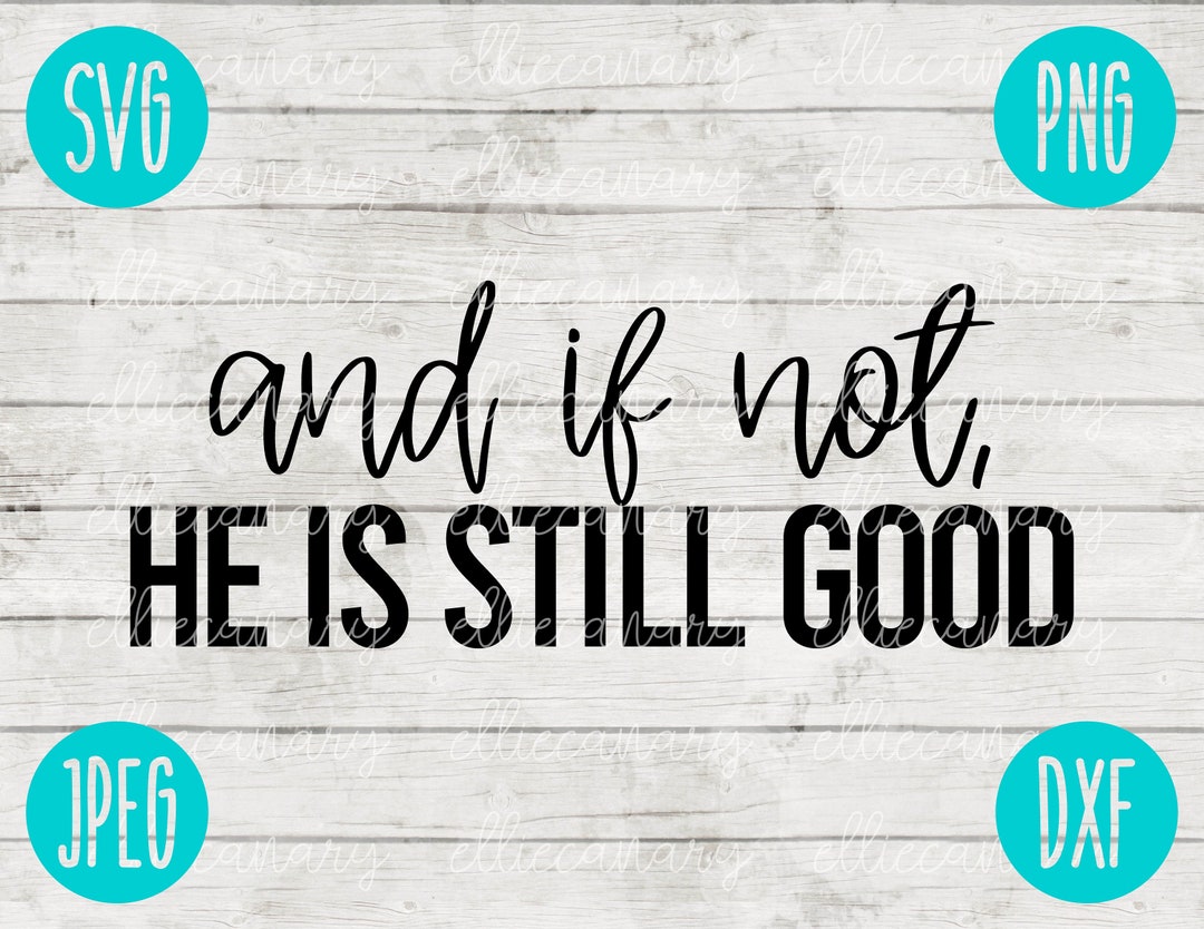 And If Not He is Still Good Svg Png Jpeg Dxf Silhouette Cricut / Easter ...