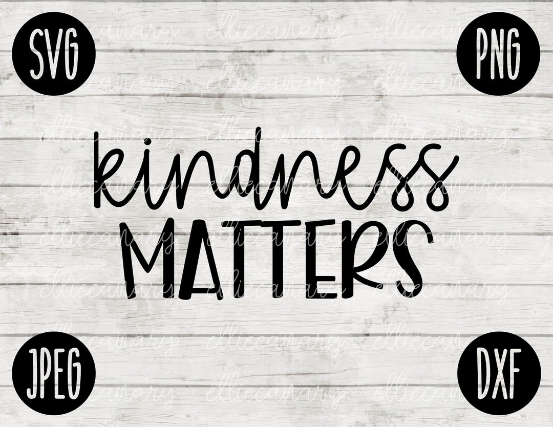 Kindness Matters Inspirational SVG Svg Png Jpeg Dxf Commercialuse Vinyl ...
