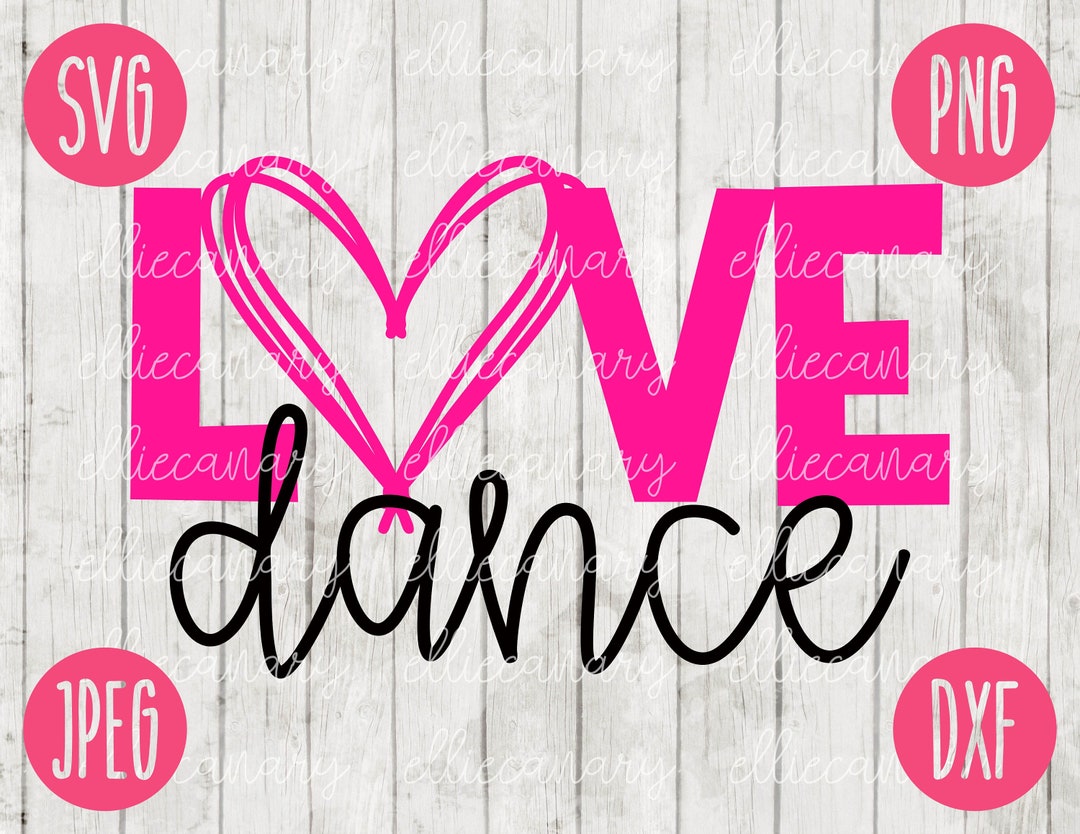 Love Dance Svg Png Jpeg Dxf / Commercial Use / Vinyl Cut File / Gift ...