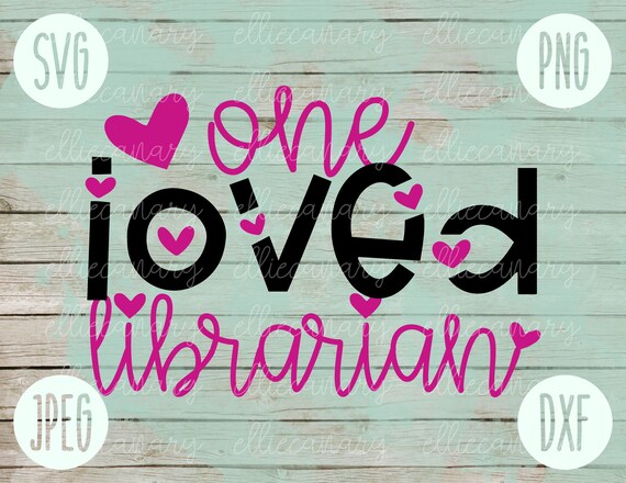 Valentine SVG One Loved Librarian Svg Png Jpeg Dxf / | Etsy