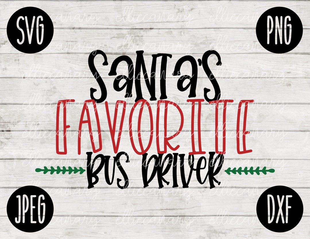 Christmas SVG Santa's Favorite Bus Driver Svg Png Jpeg Dxf / Silhouette ...