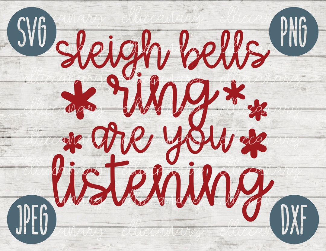 Christmas SVG Sleigh Bells Ring Are You Listening Svg Png Jpeg Dxf ...