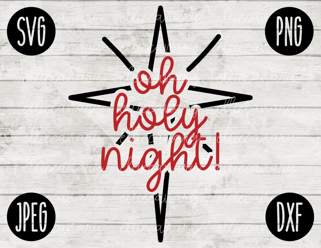 Christmas SVG Oh Holy Night Star Svg Png Jpeg Dxf / Silhouette Cricut ...