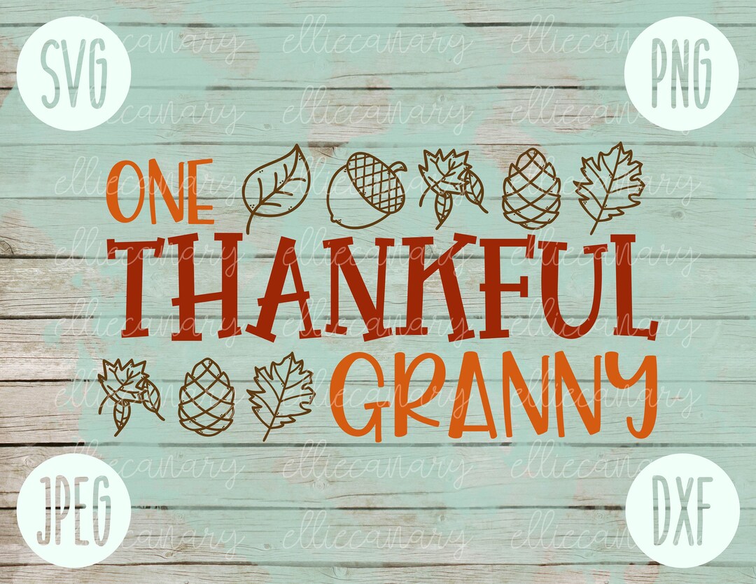 Thanksgiving SVG One Thankful Granny Svg Png Jpeg Dxf / - Etsy