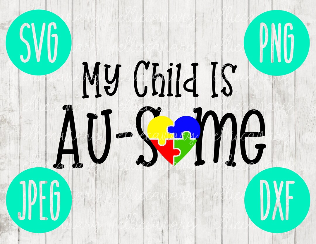 My Child Ausome (awesome) Autism Awareness Svg Png Jpeg Dxf Commercial ...