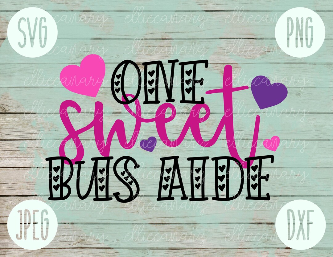 Valentine SVG One Sweet Bus Aide Svg Png Jpeg Dxf / Commercial Cut File ...
